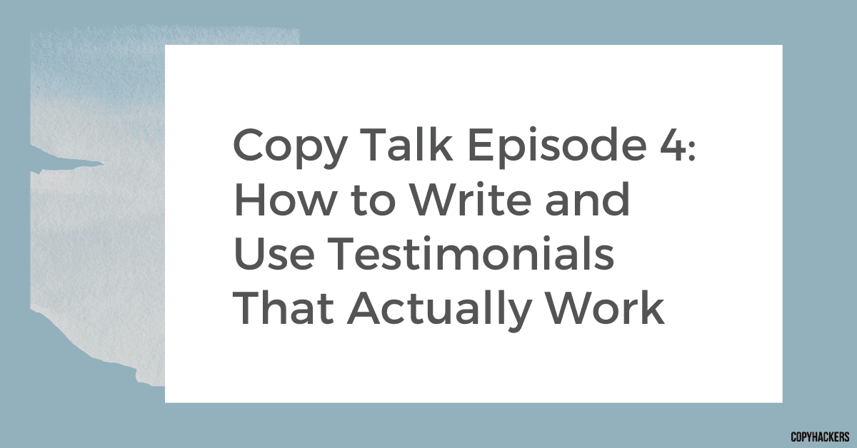 Copy Talk Episode 4: How to Write and Use Testimonials That Actually ...
