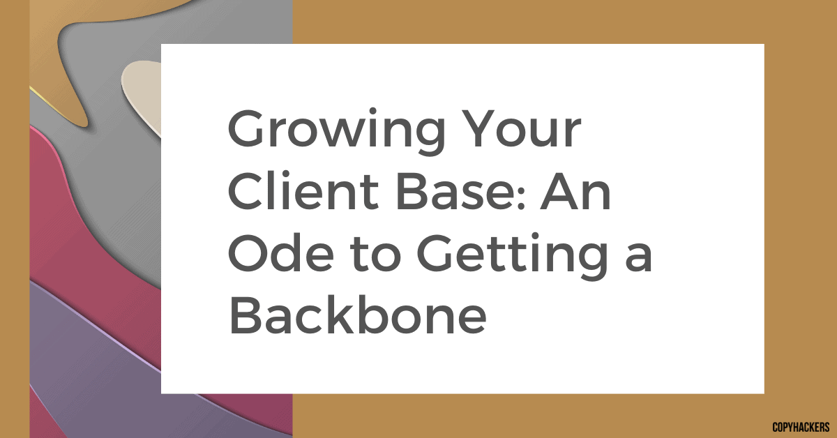 Growing Your Client Base: An Ode to Getting a Backbone | Conversion ...