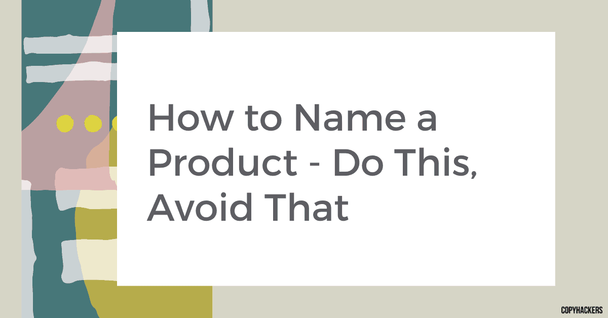 How to Name a Product - Do This, Avoid That | Messaging excellence for ...